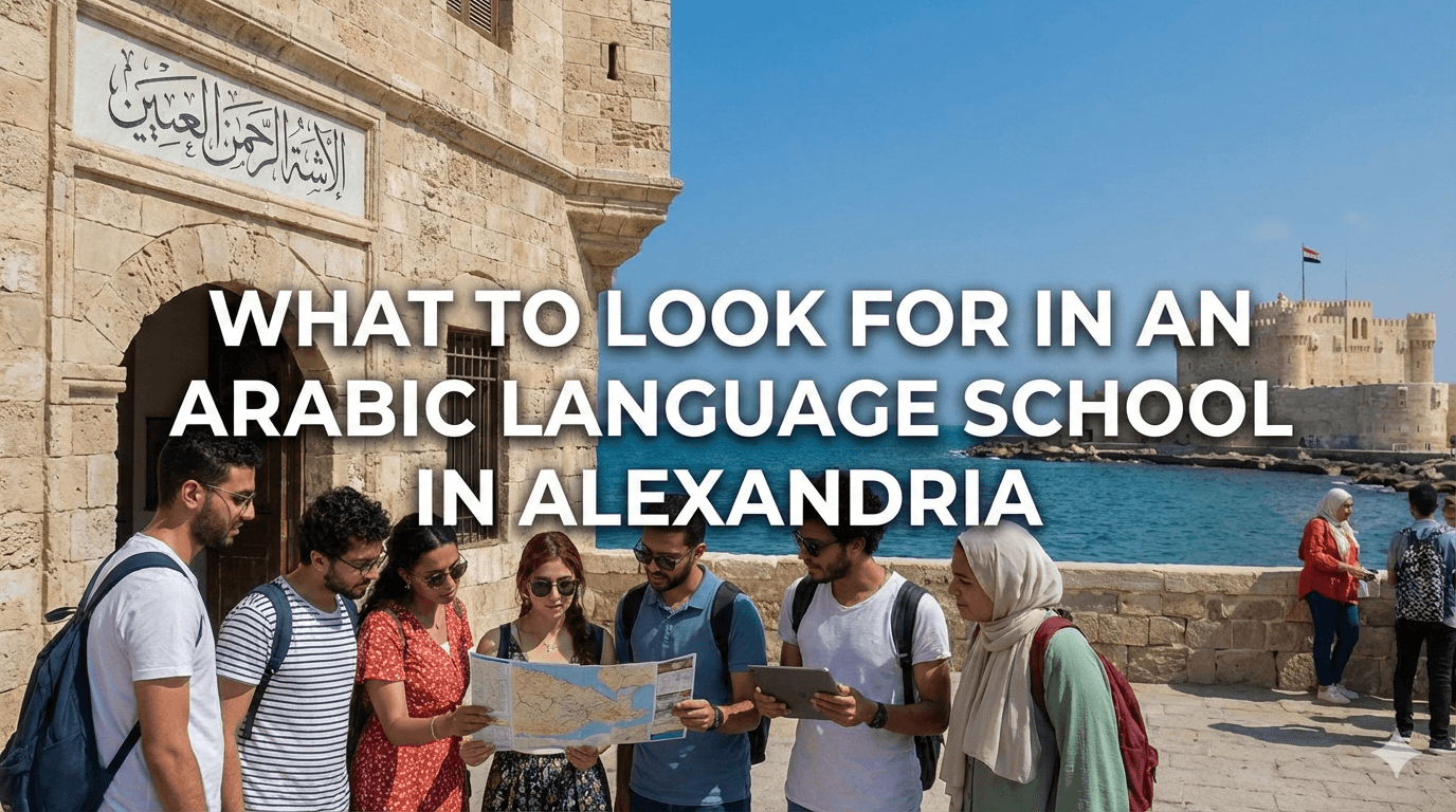 What to Look for in an Arabic Language School in Alexandria - Arabic Blog